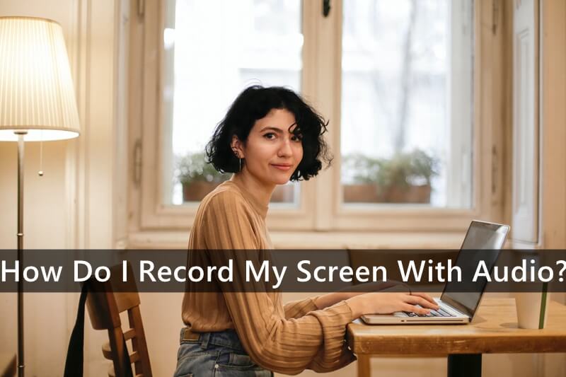How Do I Record My Screen With Audio 